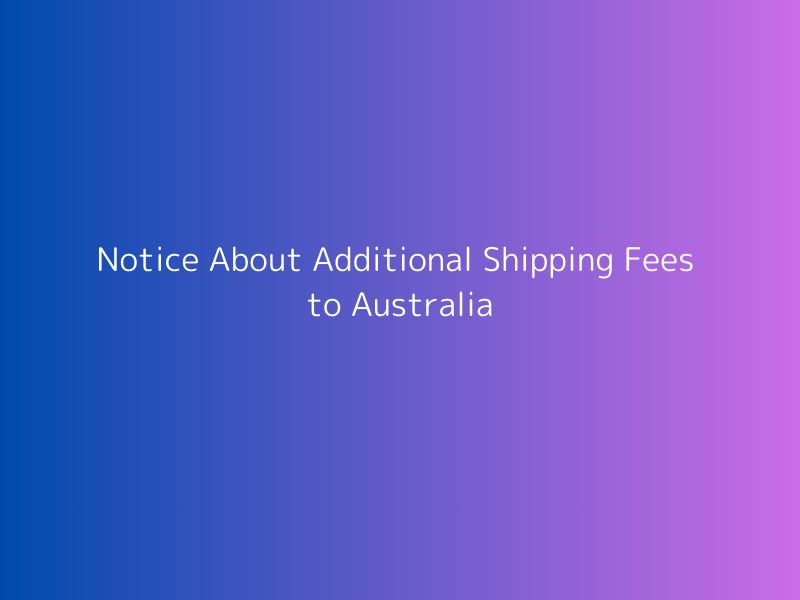 Notice About Additional Shipping Fees to Australia – SHIHA TEAPOT SHOP